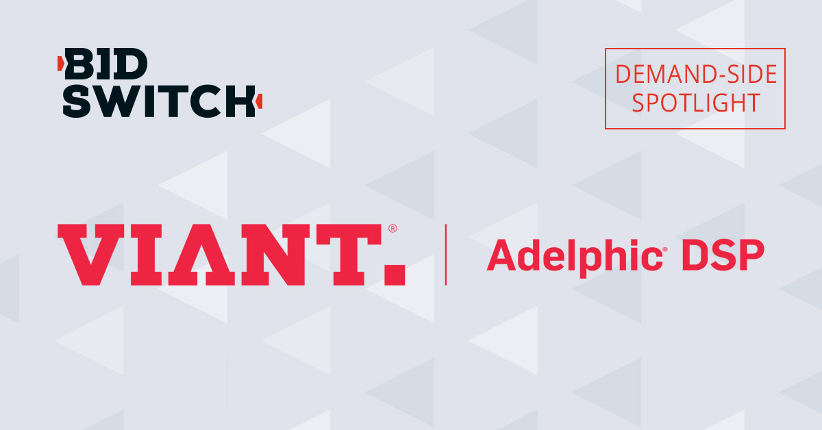 Demand-Side Spotlight: Viant's Adelphic DSP