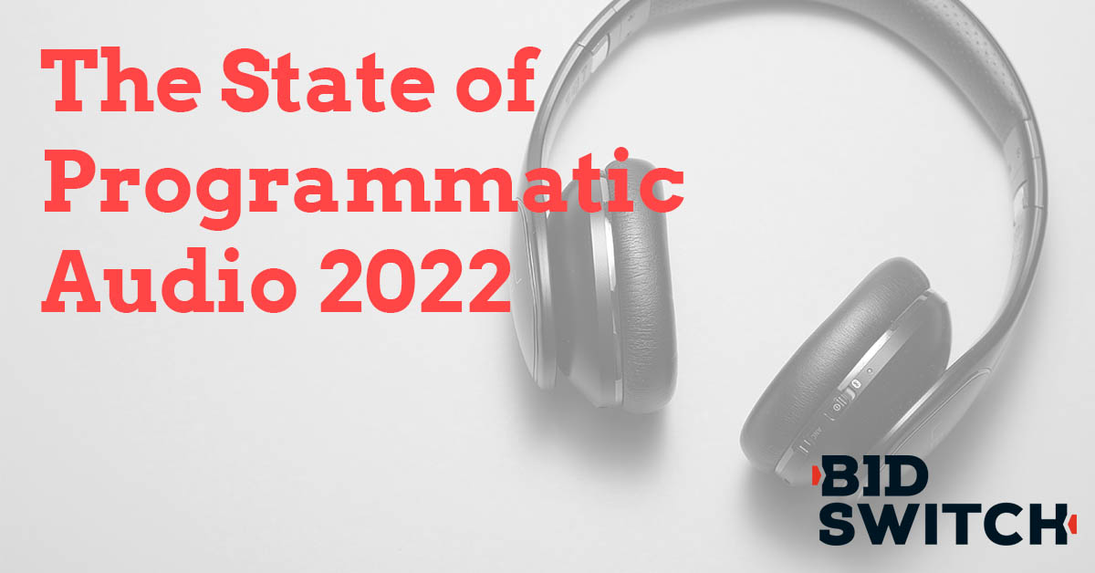 The State of Programmatic Audio in 2022