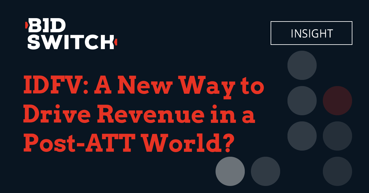 IDFV: A New Way to Drive Revenue in a Post-ATT World?